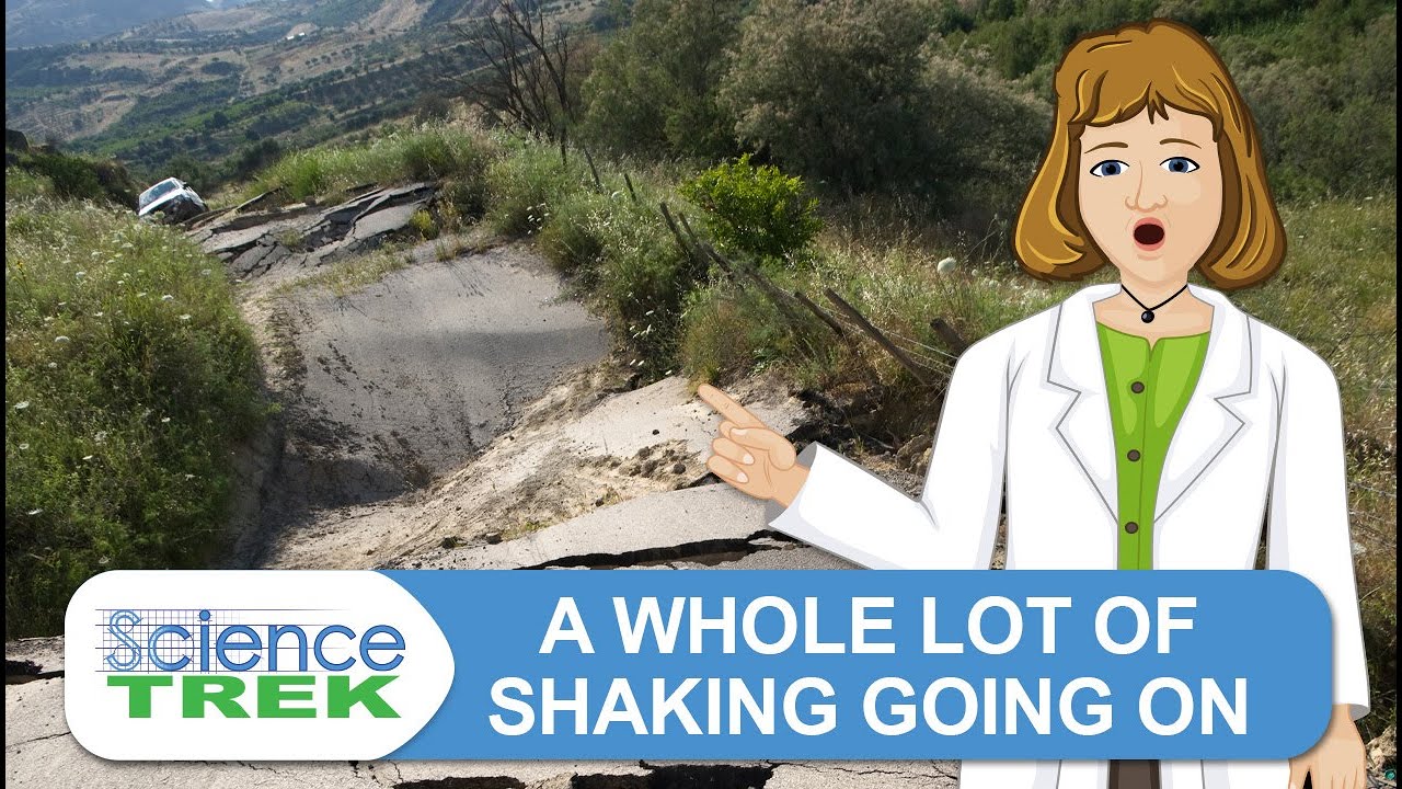 Earthquakes: A Whole Lot of Shaking Going On | Science Trek - YouTube