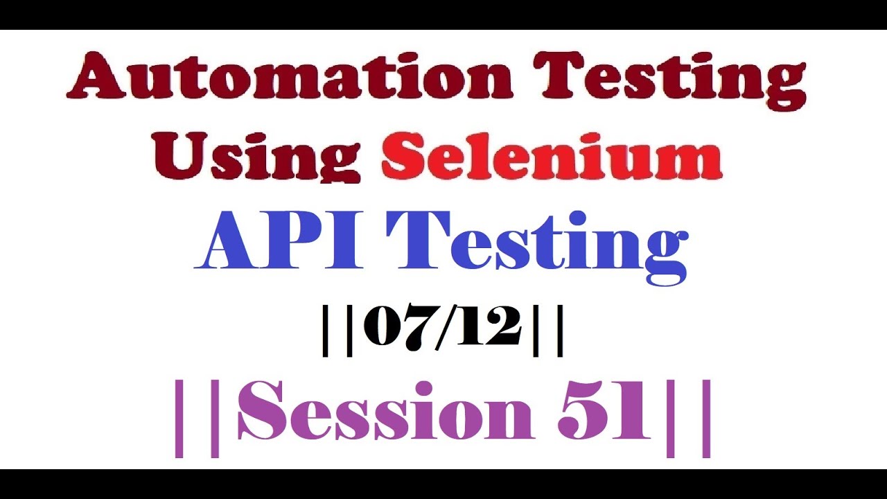 Selenium||Session 51||07/12||API Testing|| - YouTube