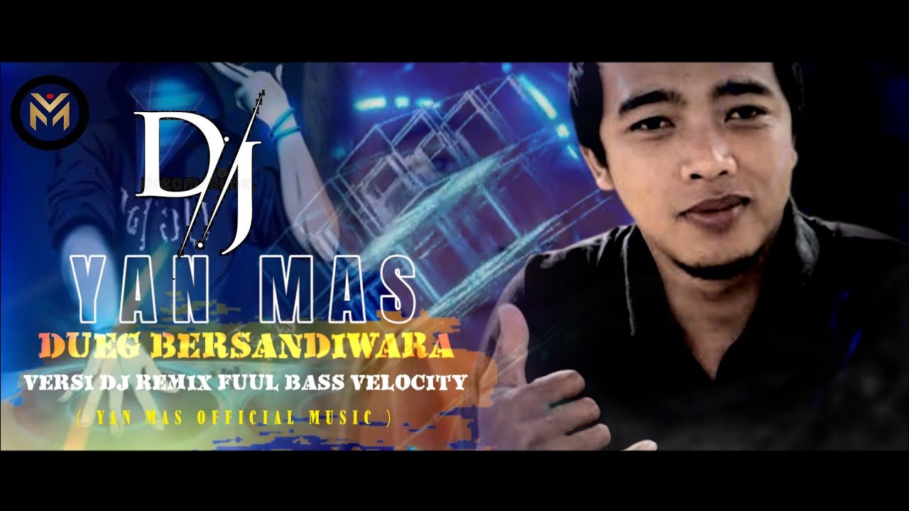 DJ REAMIX FUUL BASS VELOCITY -DUEG BERSANDIWARA -YAN MAS (OFFICIAL ...