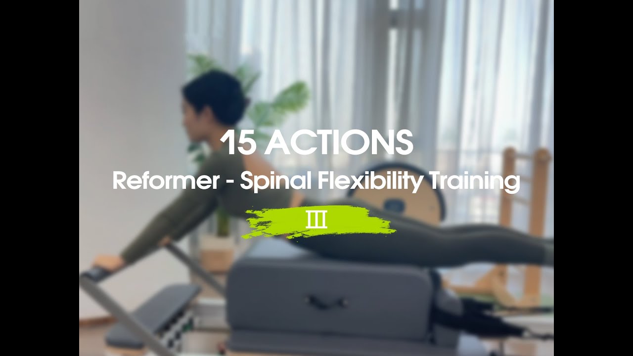 Reformer – Spinal Flexibility Training III | Advanced Spinal Release ...