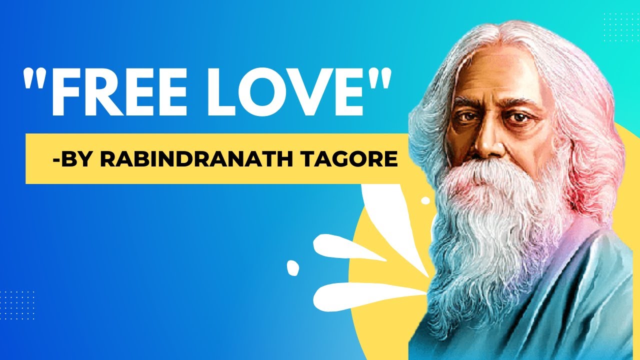 Rabindranath Tagore poem "Free Love"........... - YouTube
