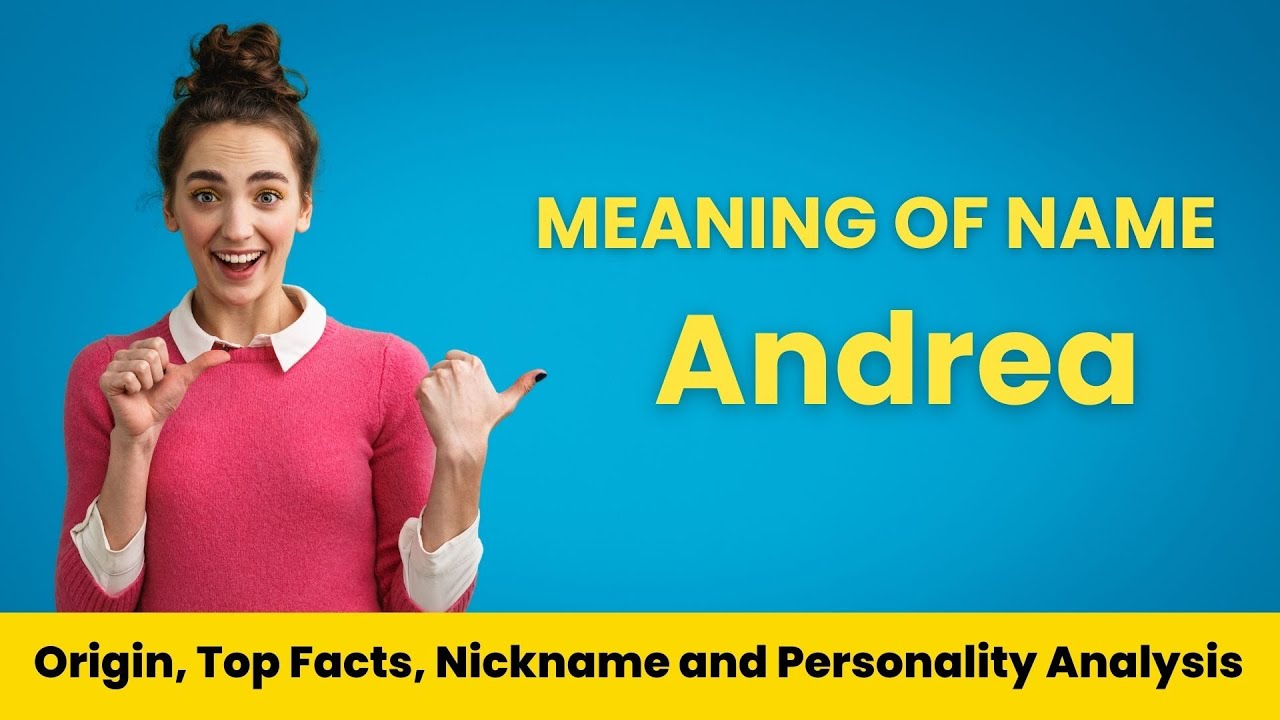 Andrea Name Facts, Meaning, Personality, Nickname, Origin, Popularity ...