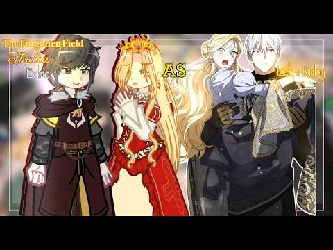 [GCMM] The Forgotten Field react to Thalia x Edric as Izek x Ruby Gacha React{19/?} By: Timichan
