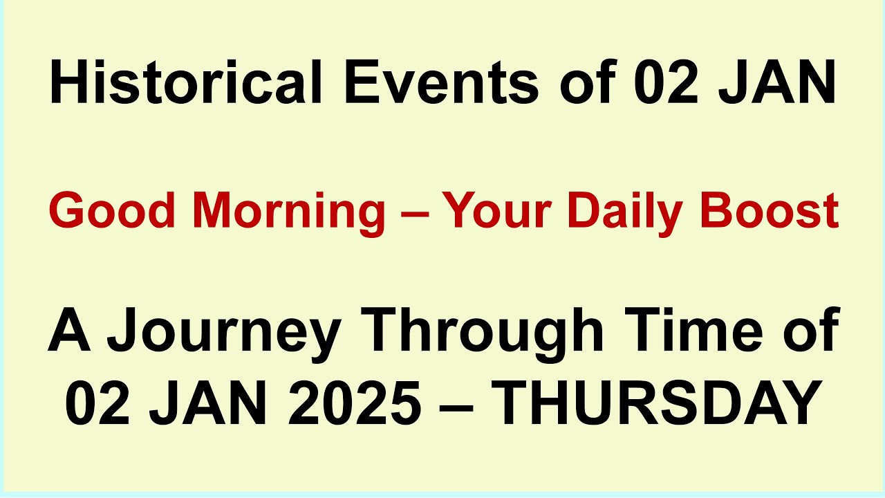 Historical Events of January 02, A Journey Through Time - 02 Jan 2025 ...