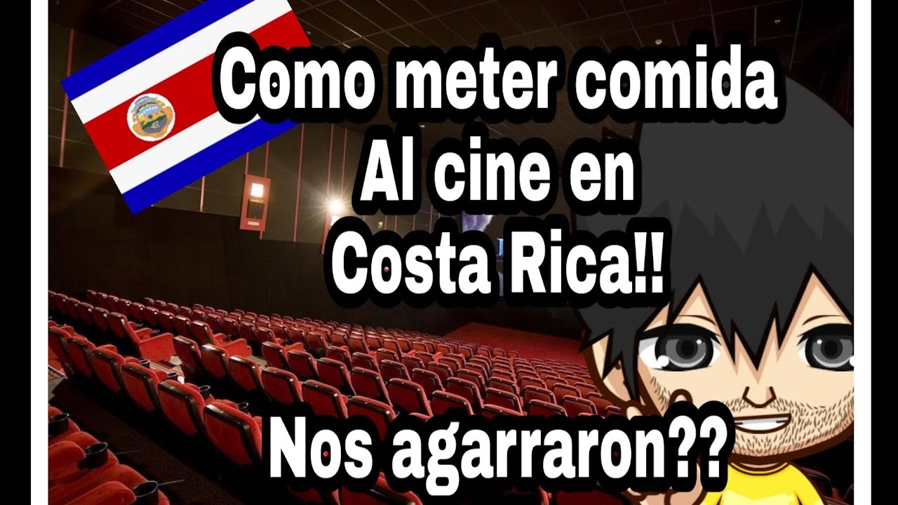 COMO METER CÓMIDA AL CINE EN COSTA RICA, NOS DESCUBREN??, TECNICA ...