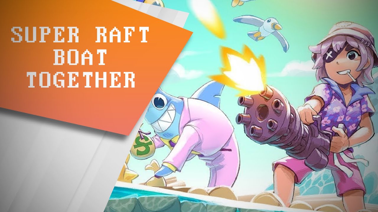 Super Raft Boat Together Gameplay - YouTube