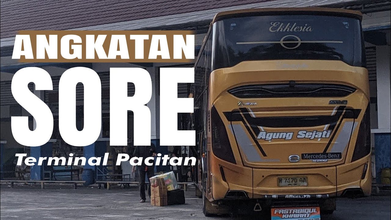 ANGKATAN SORE JAM 3 TERMINAL PACITAN|| #busmania #terminalpacitan # ...