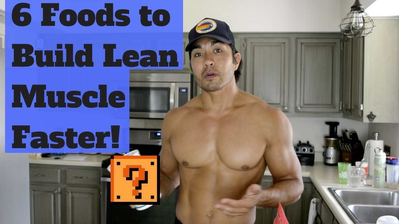 6 Foods to Build Lean Muscle Fast - YouTube