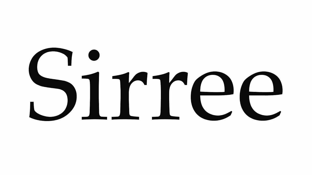 How to Pronounce Sirree - YouTube