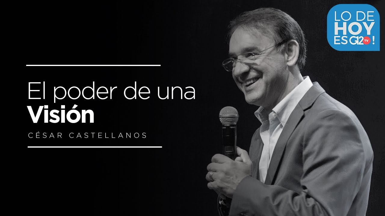 Conferencia Cesar Castellanos: El poder de una Visión. - G12TV - YouTube