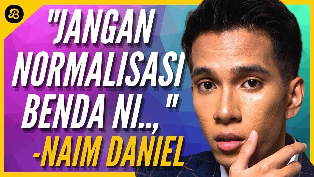 KALAU BOLEH, JANGAN NORMALISASIKAN BENDA NI - NAIM DANIAL - YouTube