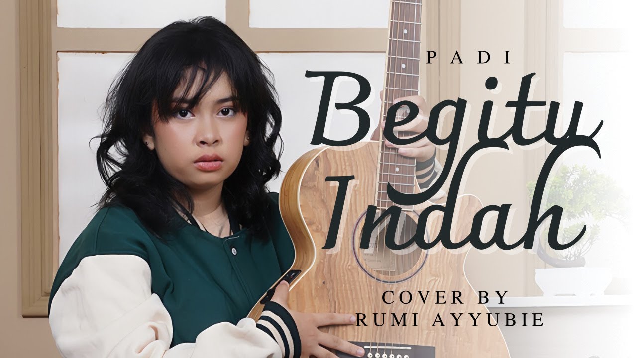 BEGITU INDAH - PADI | COVER BY. RUMI AYYUBIE - YouTube