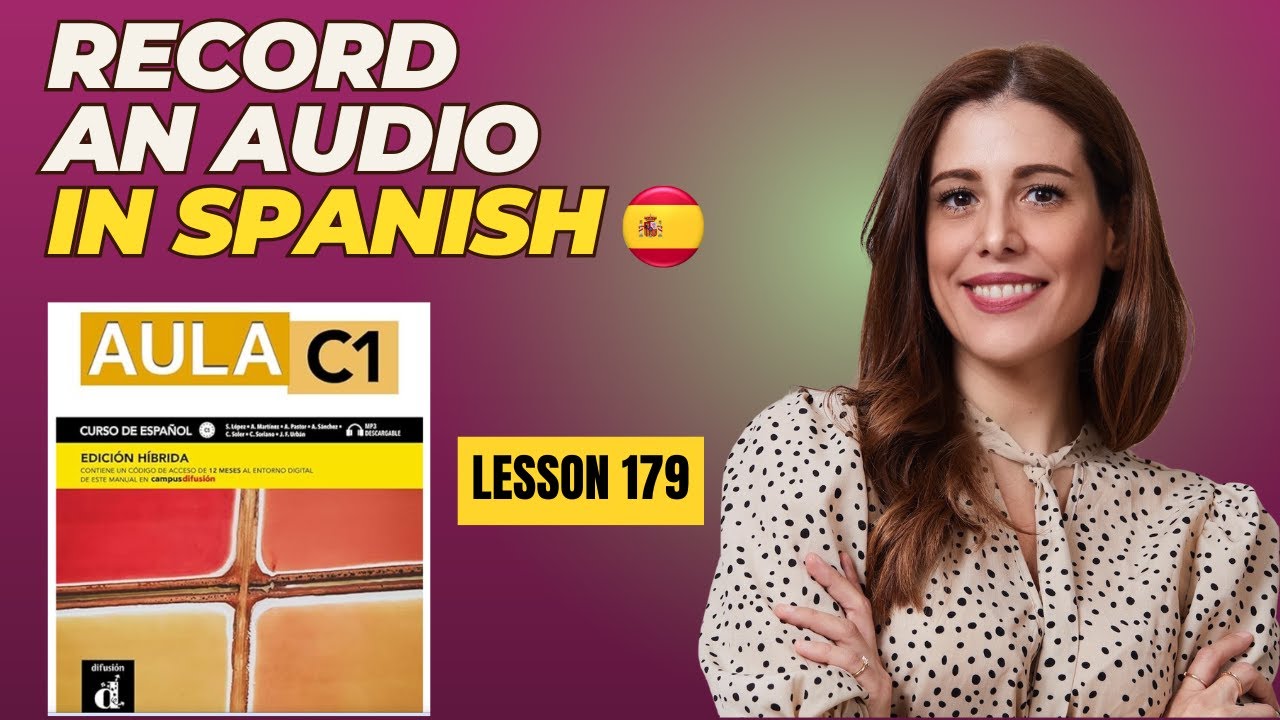 How to Record an Audio in Spanish | Advanced Level C1| Aula Book, Unit ...