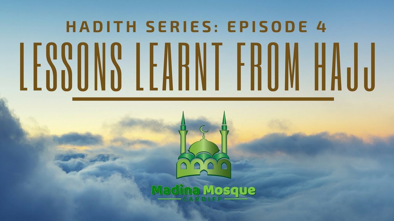 Hadith Series Episode 4 Lessons Learnt From Hajj - YouTube