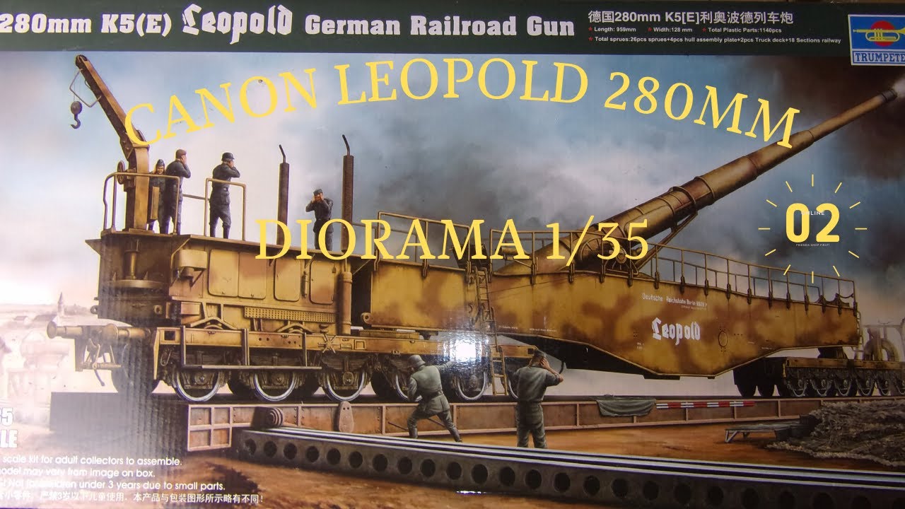 CANON LEOPOLD RAILROAD GUN 280MM TRUMPETER DIORAMA 1/35 PARTIE 02 - YouTube