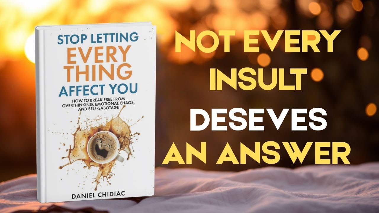 Stop Letting Everything Affect You | Powerful Book Lessons for Inner ...