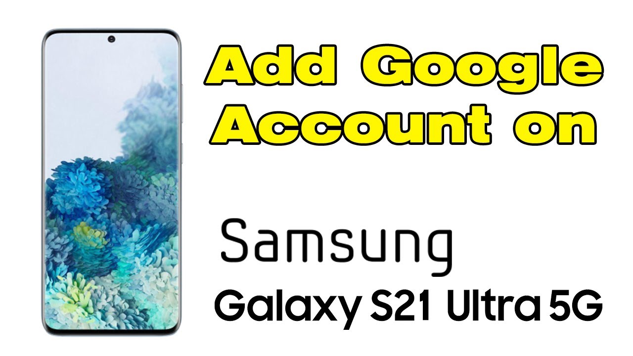 How to add Google Account on Samsung S21 Gmail Account Setup - YouTube