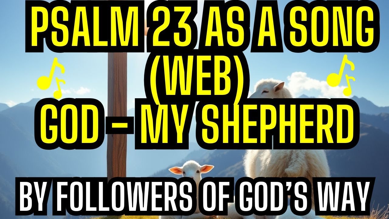 🐑Psalm 23 as a song (WEB) God My Shepherd🐑 By Followers Of God's Way ...