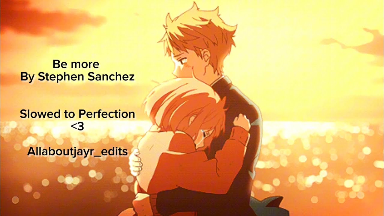 Be More By Stephen Sanchez, Slowed to Perfection - YouTube