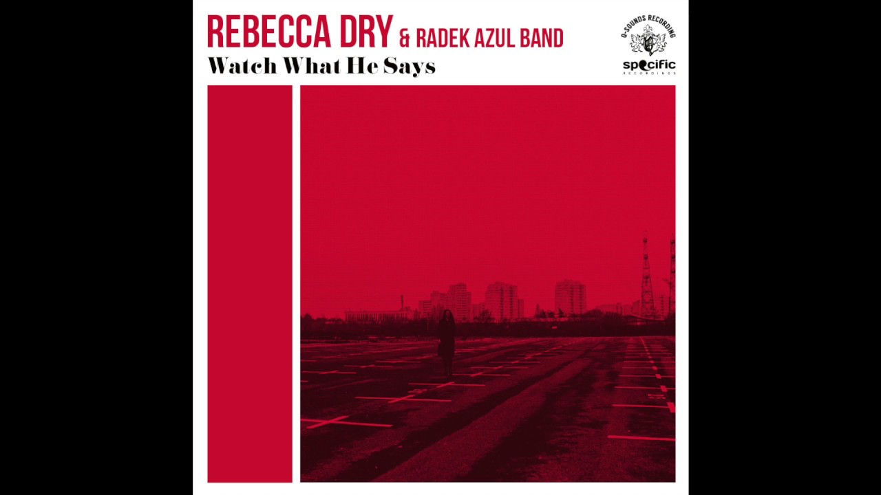 REBECCA DRY & Radek Azul Band 'Watch What He Says' - YouTube