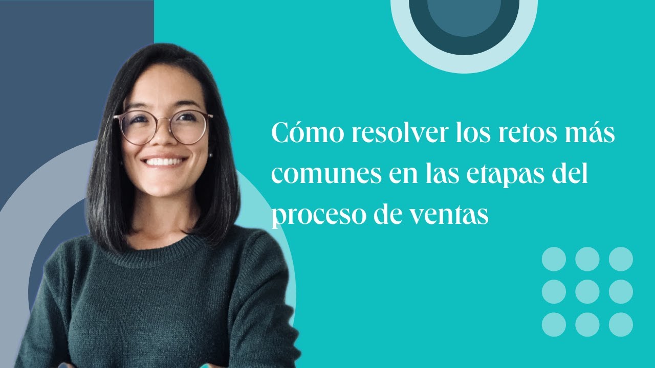 Cómo resolver los retos más comunes en las etapas del proceso de ventas [Reporte gratis] - YouTube
