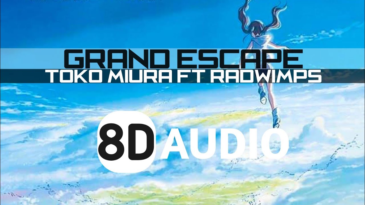 [8D Audio] GRAND ESCAPE- Toko miura feat RADWIMPS - YouTube