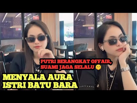 PASTIKAN ISTRI AMAN‼️ Putri Berangkat Offair, Di Temani 🤫 - YouTube