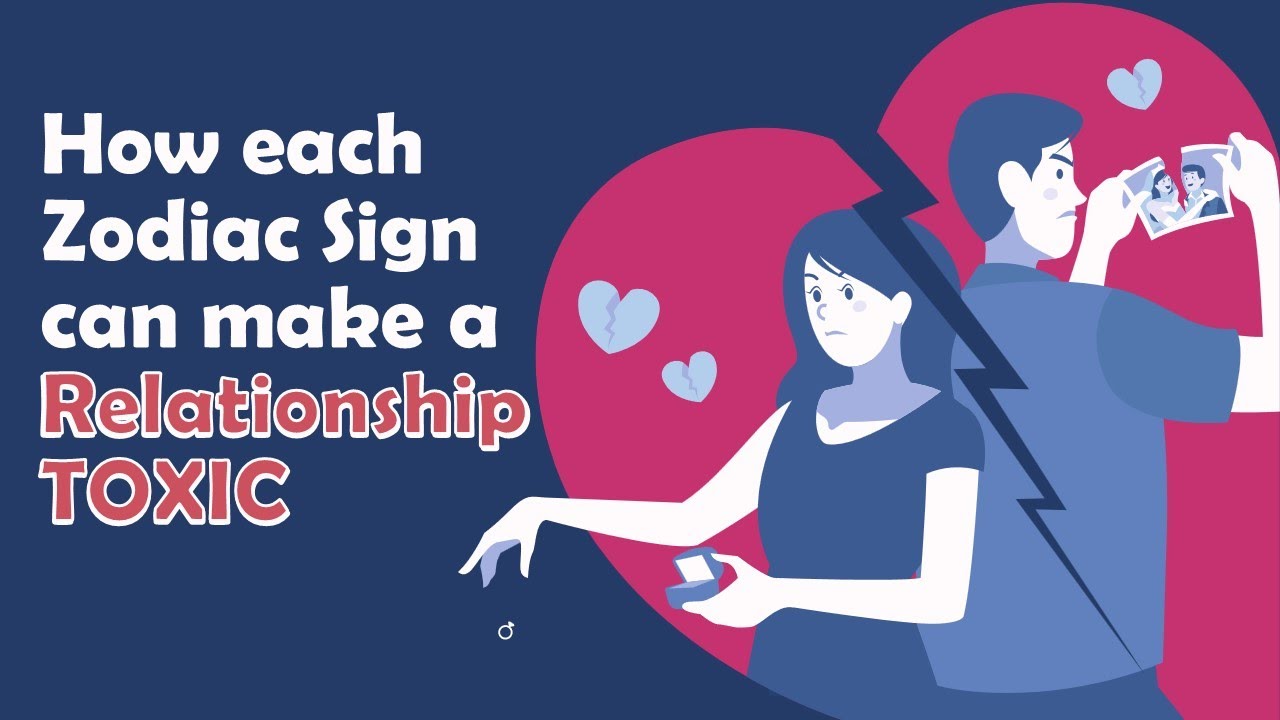 How each Zodiac Sign can make a Relationship TOXIC - YouTube