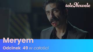 MERYEM | Odcinek 49 | Cały Odcinek