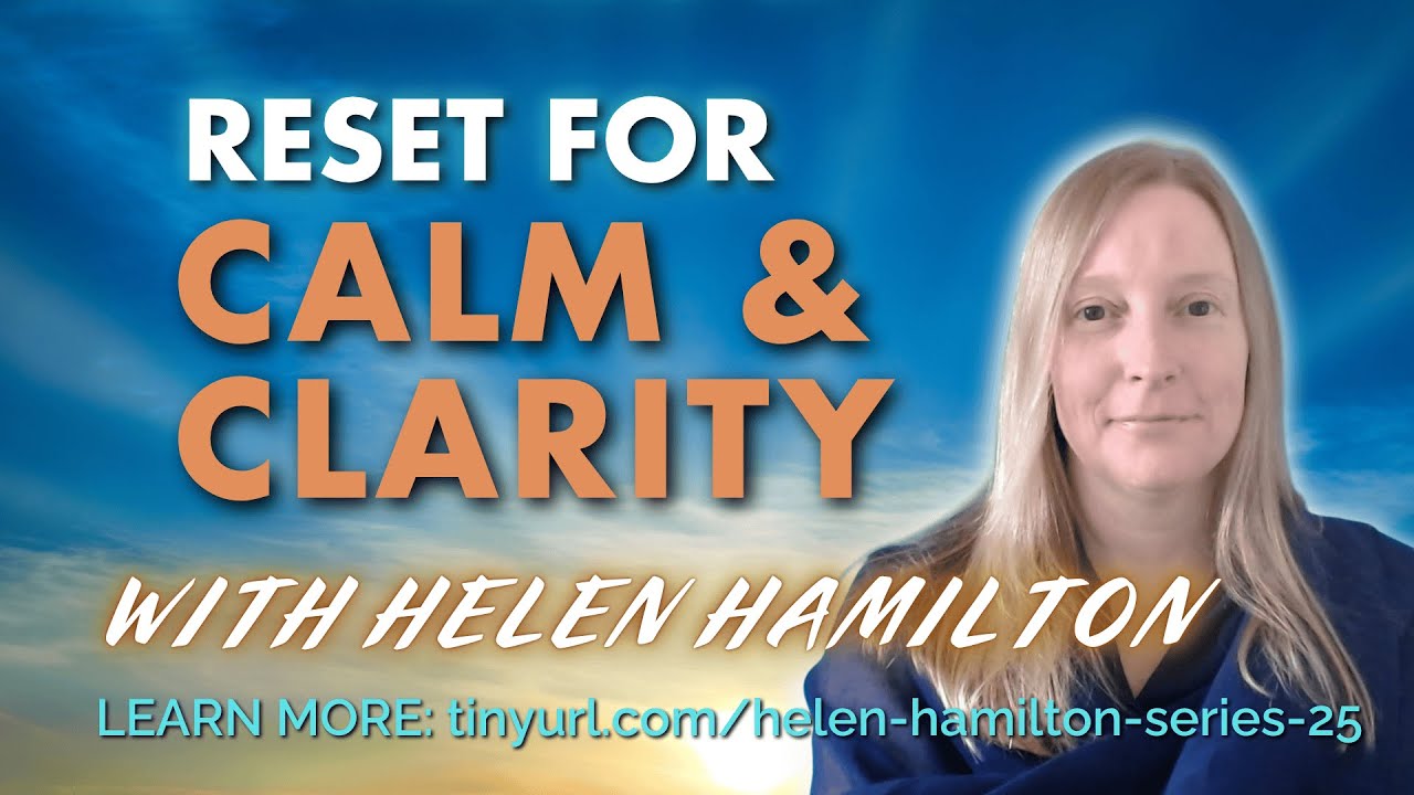 A Reset for Calm & Clarity with Helen Hamilton (Guided Meditation ...