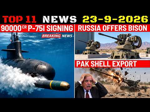 Indian Defence Updates : ₹90000 Cr P-75I,Russia Offers Bison,PAK Shell Defects,Tejas Mk1A Next Month