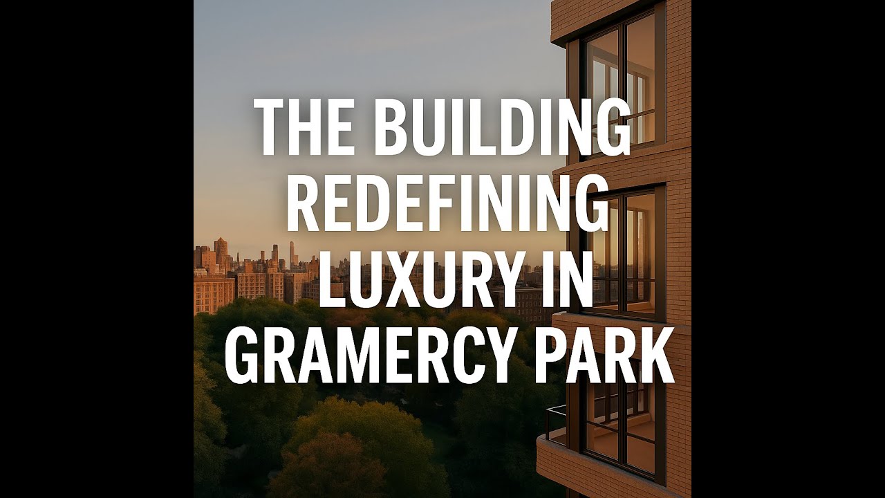 The Building Redefining Luxury in Gramercy Park - YouTube