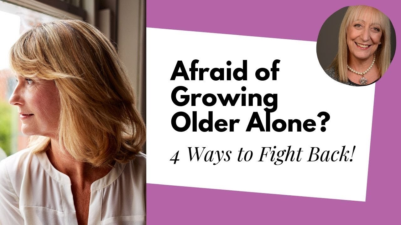 Dealing with the Fear of Growing Older Alone - YouTube