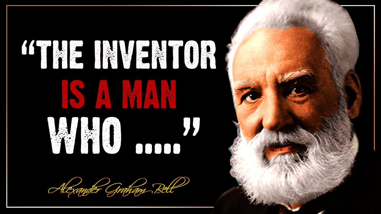 Must-Watch Alexander Graham Bell Quotes That Will Inspire You To ...