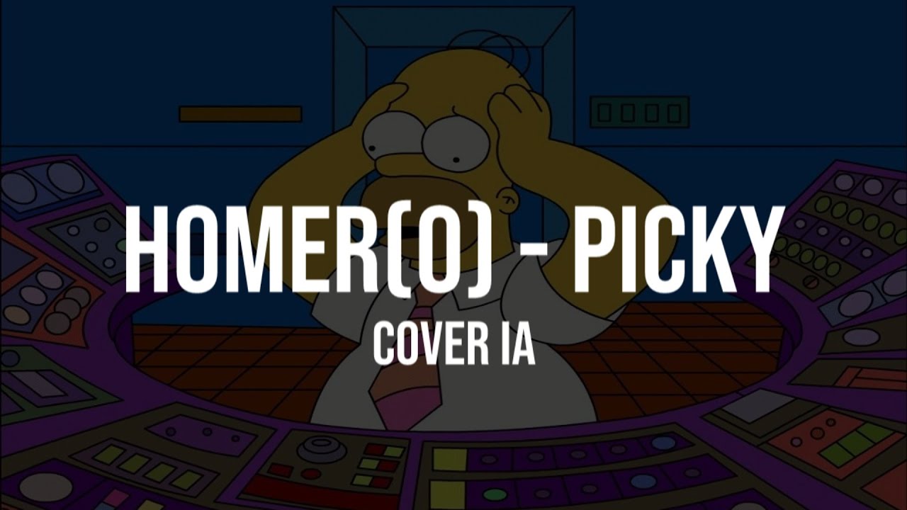 Homero Simpson - Picky (Cover IA) - YouTube