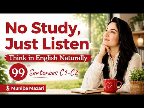 Muniba Mazari: No Study, Just Listen | Think in English Naturally with 99 Sentences | Lumina Academy