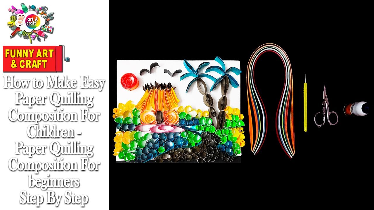 How to Make Easy Paper Quilling Composition For Children - Composition ...