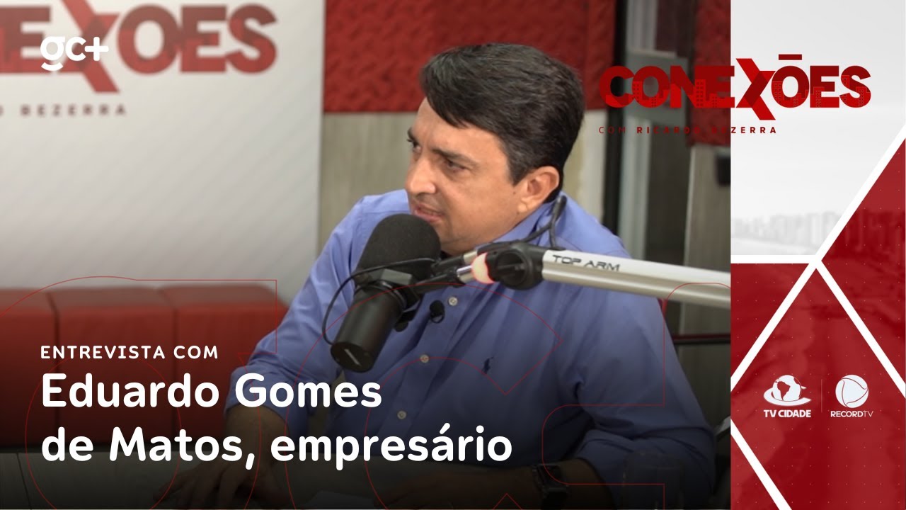 CONEXÕES | Entrevista com o empresário Eduardo Gomes de Matos, da Gomes ...