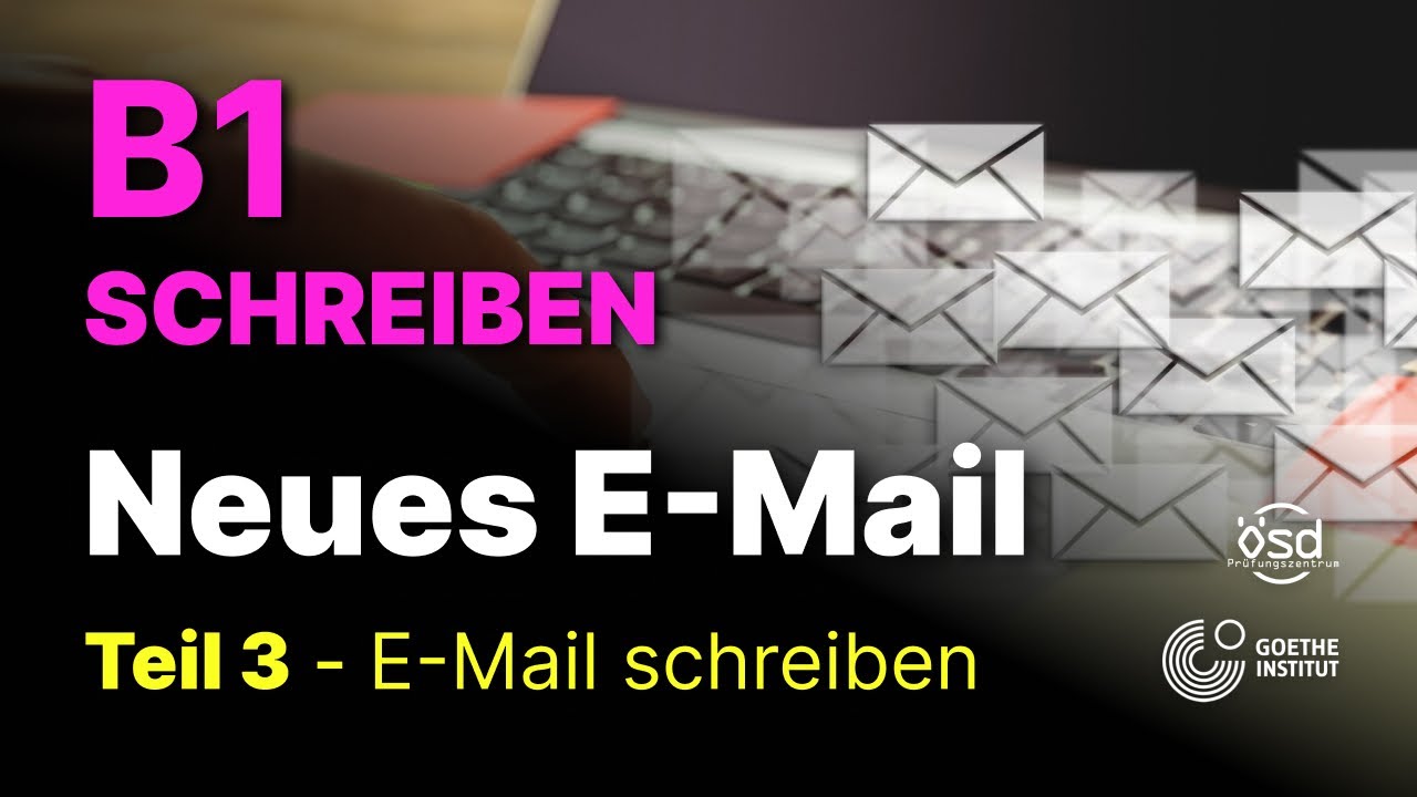Neues E-Mail - Schreiben Teil 3 E-mail Schreiben (B1 Zertifikat Goethe ...