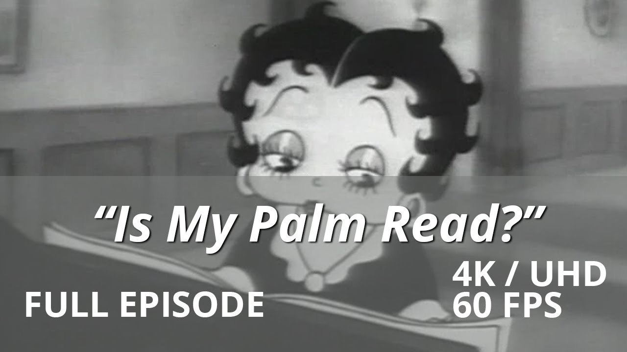 BETTY BOOP: IS MY PALM READ? - Cartoon - 4K / UHD 60 FPS Remastered ...
