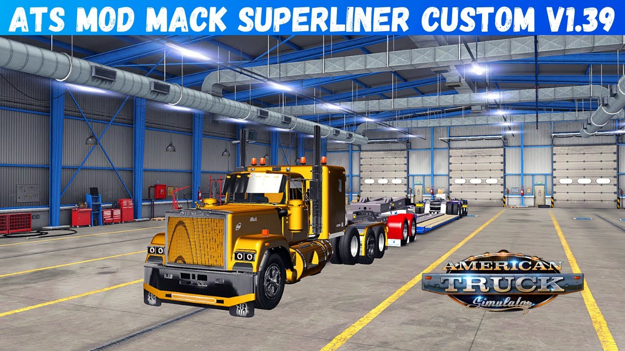 ATS Mods 1.39 Custom Mack Superliner with Full Walkthrough ...