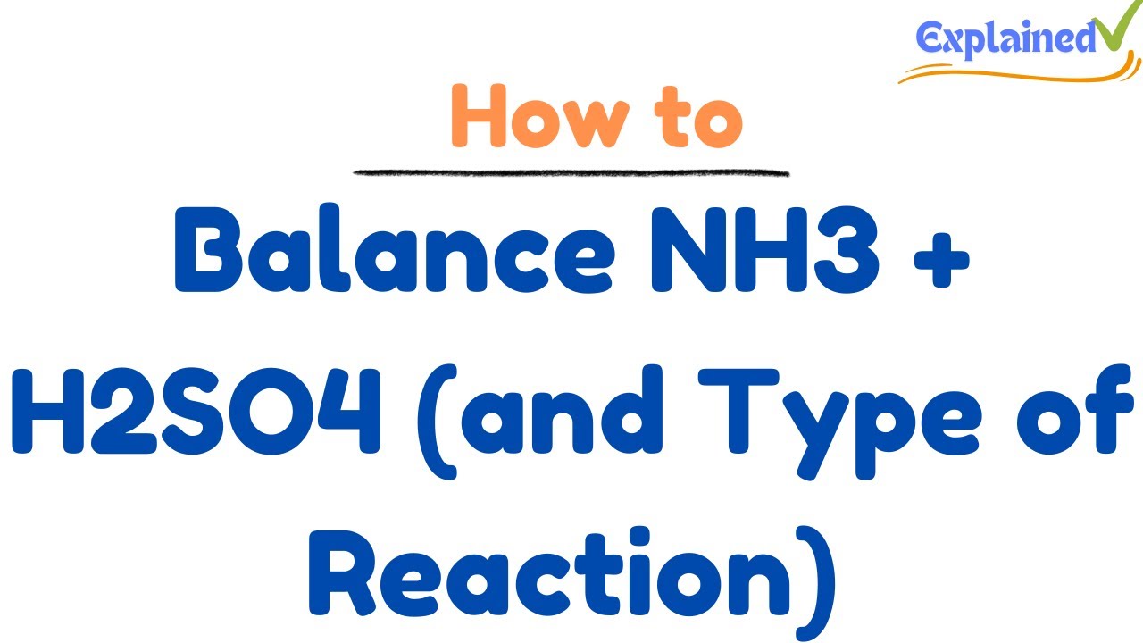 Balance NH3 + H2SO4 (and Type of Reaction) - YouTube