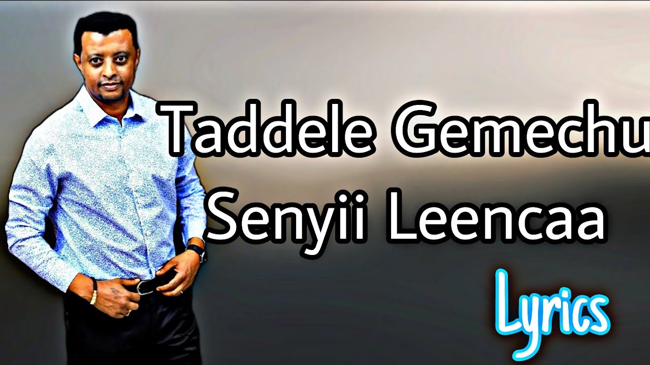 Taddala Gaamchuu "Sanyii Leencaa" New Oromo Lyrics Video 2024 - YouTube