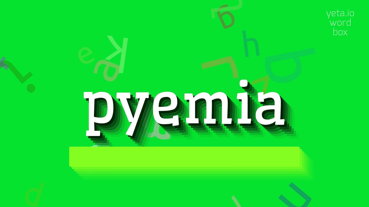 How to say "pyemia"! (High Quality Voices) - YouTube
