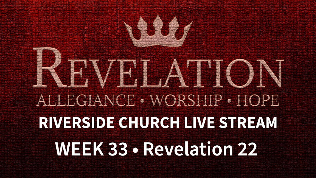 Riverside Live Stream - Revelation Week 33 (Rev 22) - YouTube