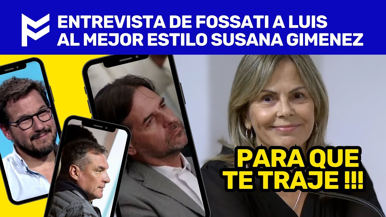 🔥PARA QUE TE TRAJE!!!🔥 ENTREVISTA DE FOSSATI A LUIS AL MEJOR ESTILO ...