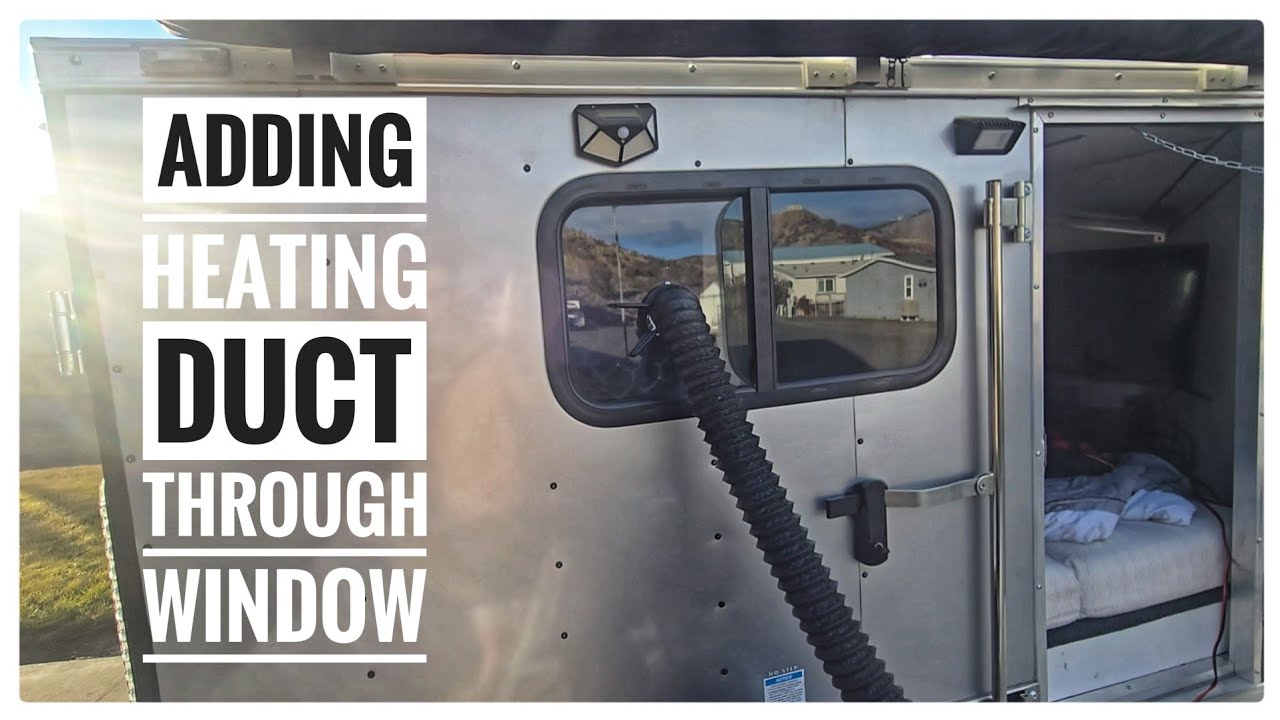 Adding Heating Duct Through The Trailer Window - YouTube