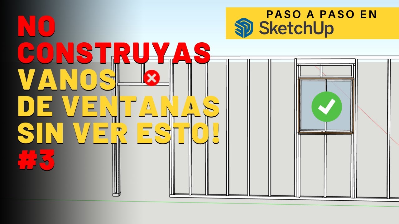 📘 TUTORIAL SKETCHUP #3: Vanos de VENTANA en TABIQUE ESTRUCTURAL con ...