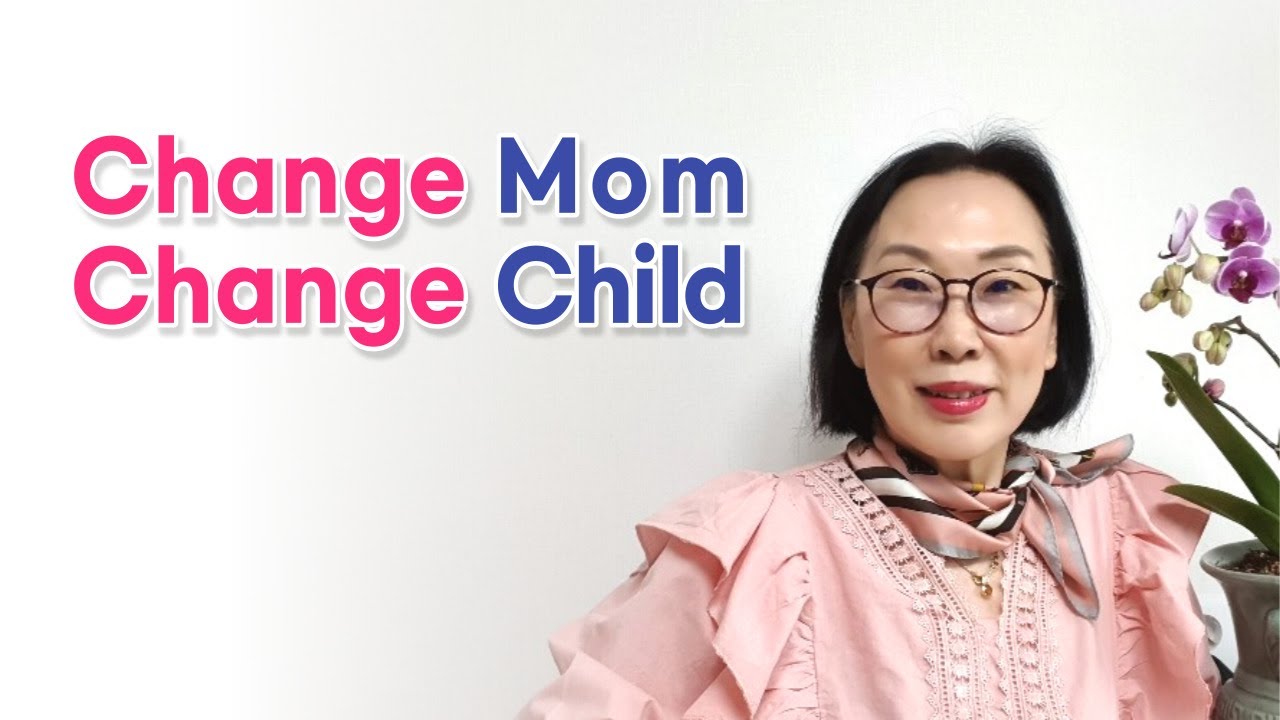 24화 Change Mom Change Child - YouTube