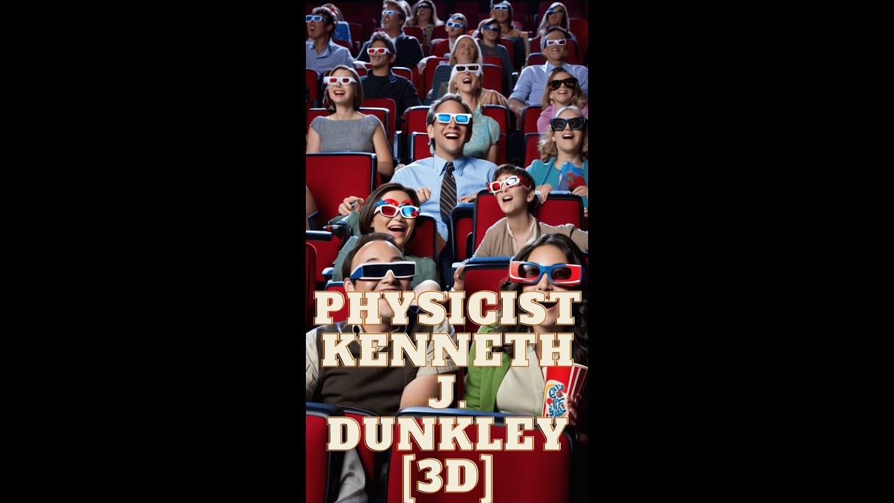 Physicist Kenneth J Dunkley [3D Glasses] - YouTube